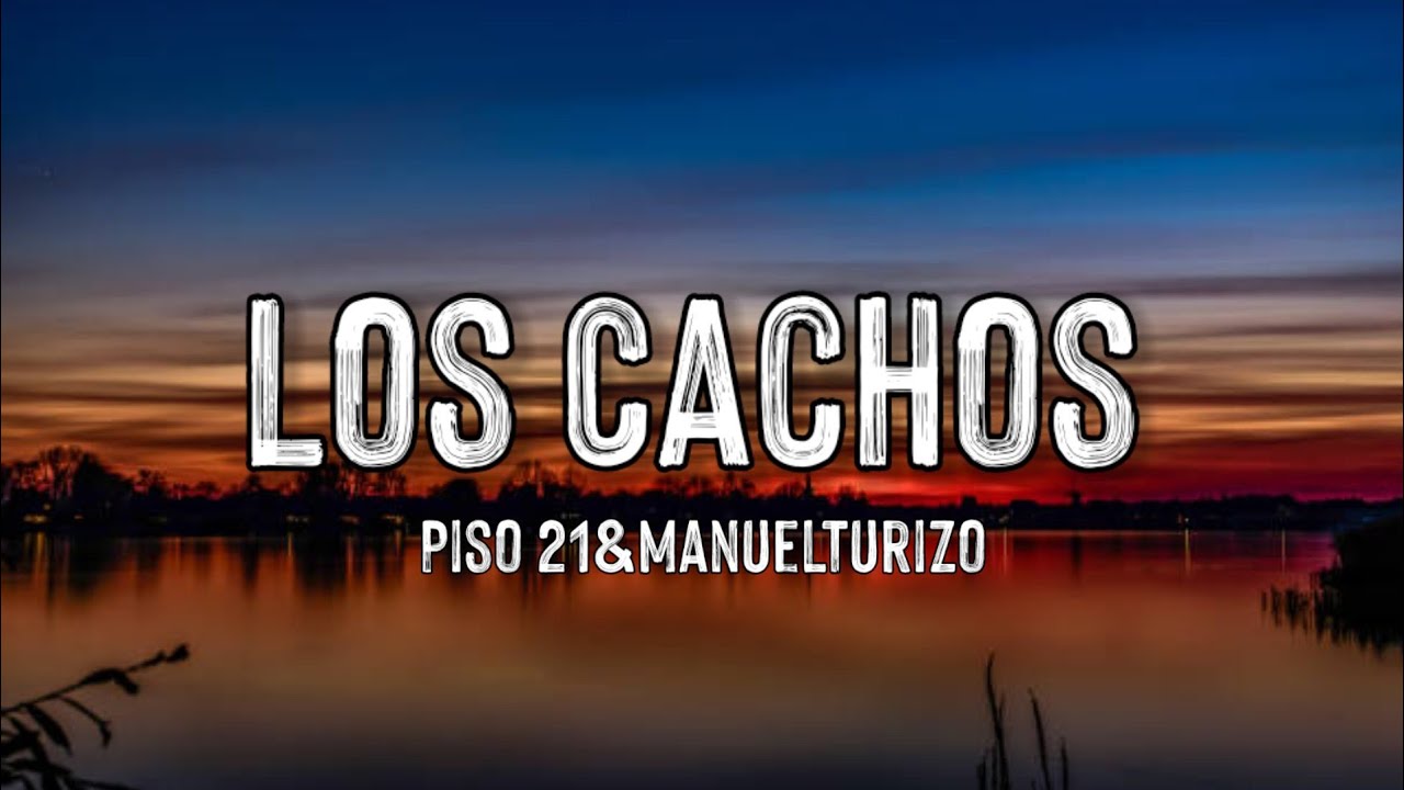 Piso 21 & Manuel Turizo - Los Cachos (Letra_Lyrics) - YouTube