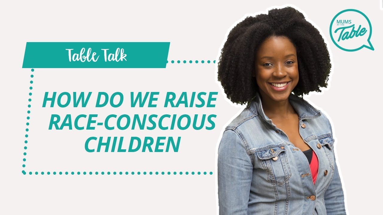 How Do We Raise Race-Conscious Children: Table Talk - YouTube