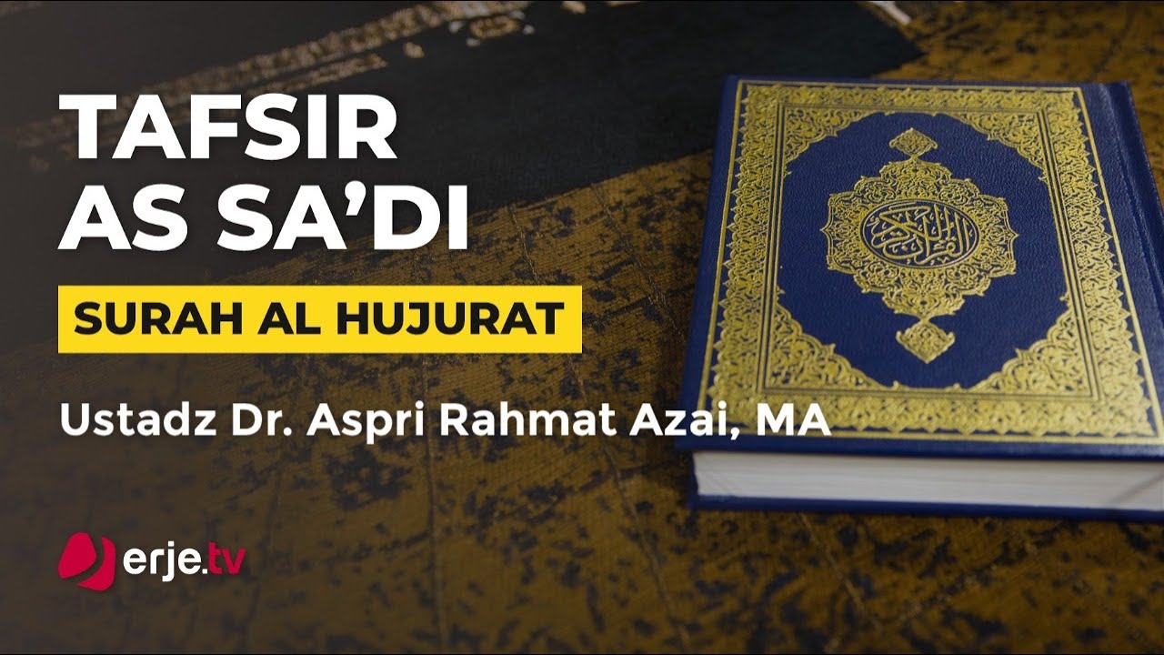 #08 Tafsir As-Sa'di QS Surah Al Hujurat - Ustadz Dr. Aspri Rahmat Azai ...