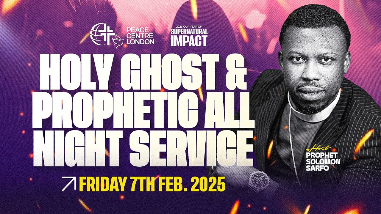 HOLY GHOST & PROPHETIC ALL NIGHT SERVICE WITH PROPHET SOLOMON SARFO ...