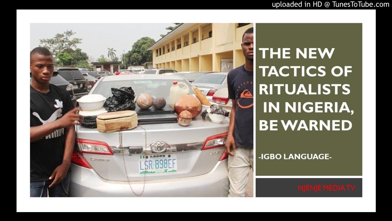 The New Tactics Of Ritualists In Nigeria, Be warned- Igbo Language ...