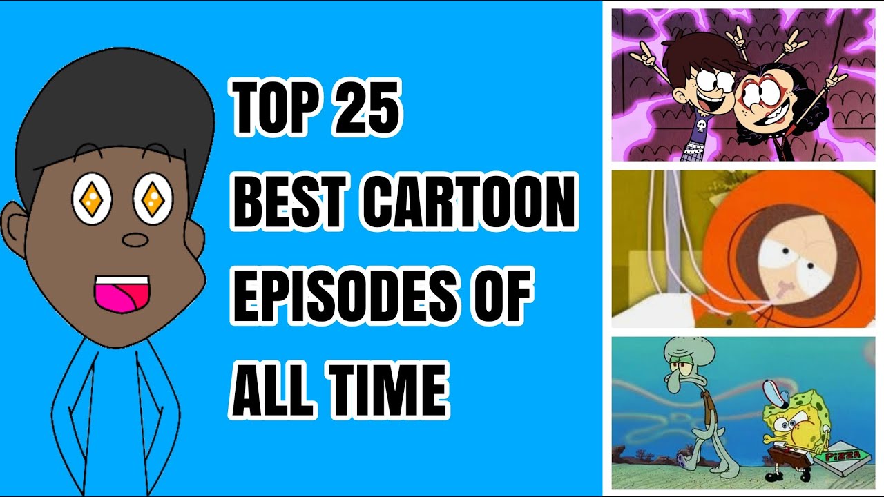 Top 25 best cartoon episodes of all time (50 sub special part 1) - YouTube