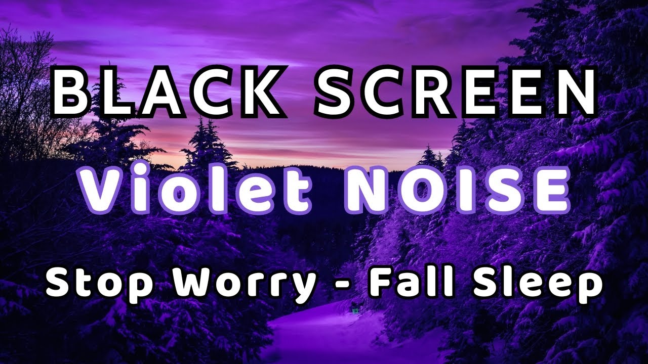 Sleep Soundly With Only Violet Noise - Black Screen Soothes Eyes ...
