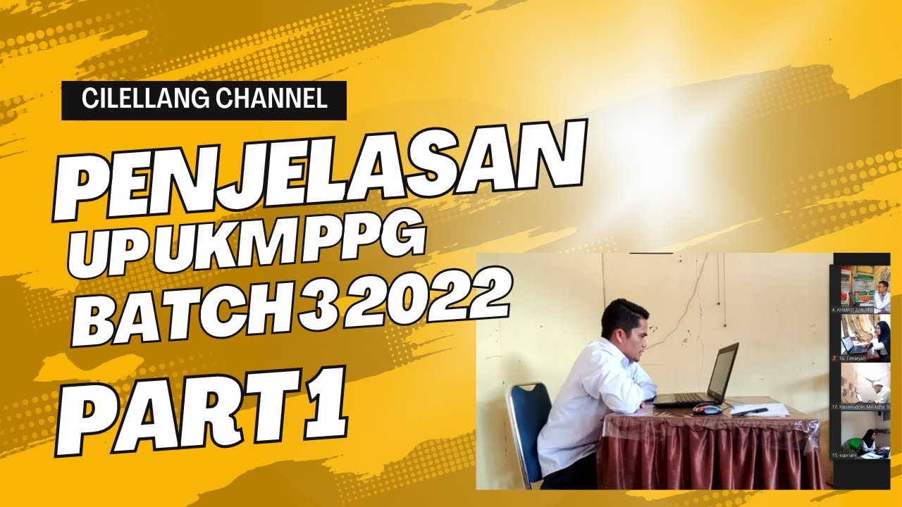 VIDEO PENJELASAN UP UKM PPG BATCH 3 TAHUN 2022 PART 1 - YouTube