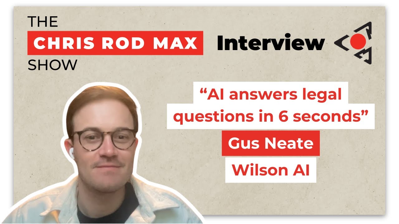 Gus Neate - WilsonAI: Legal Has Never Been So Fast | Chris Rod Max ...