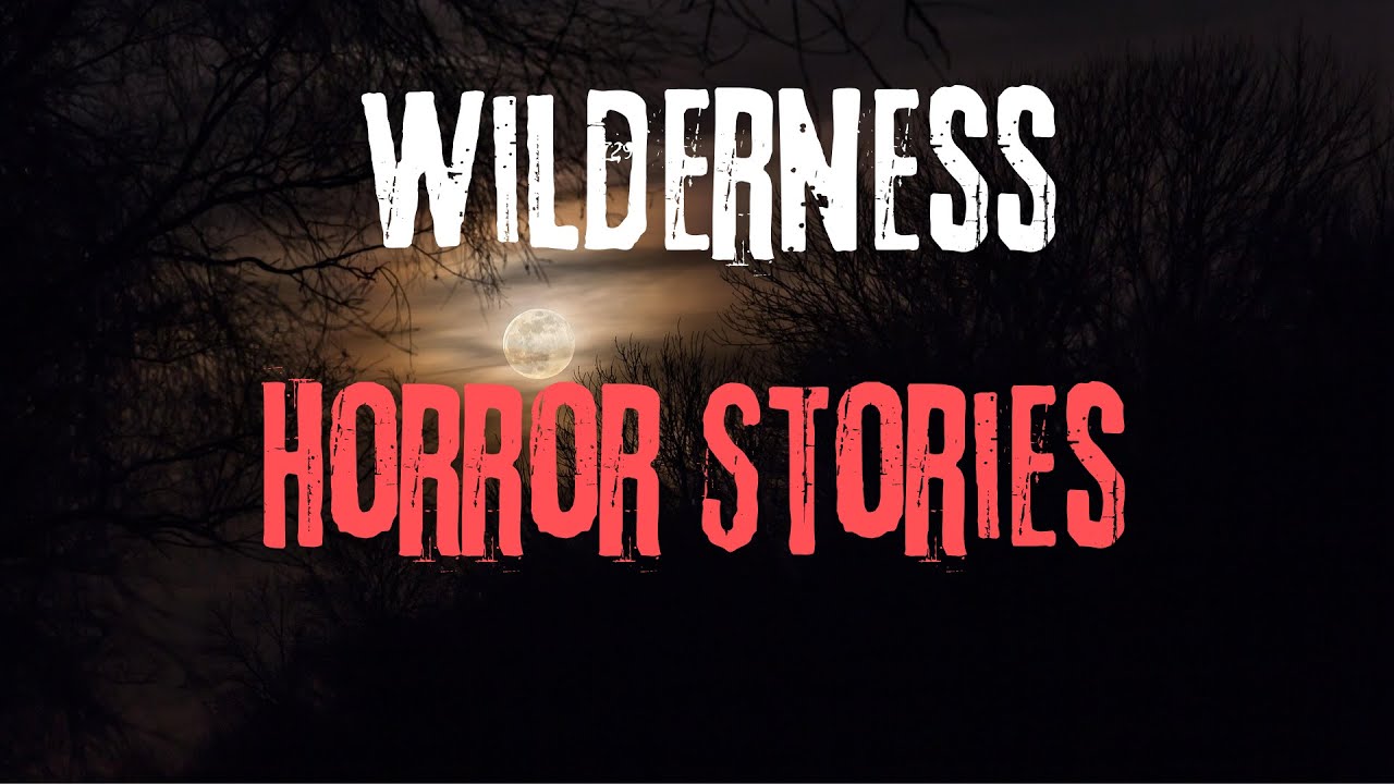 3 Scary Disturbing Wilderness Horror Stories - YouTube