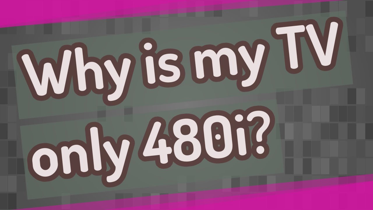 Why is my TV only 480i? - YouTube