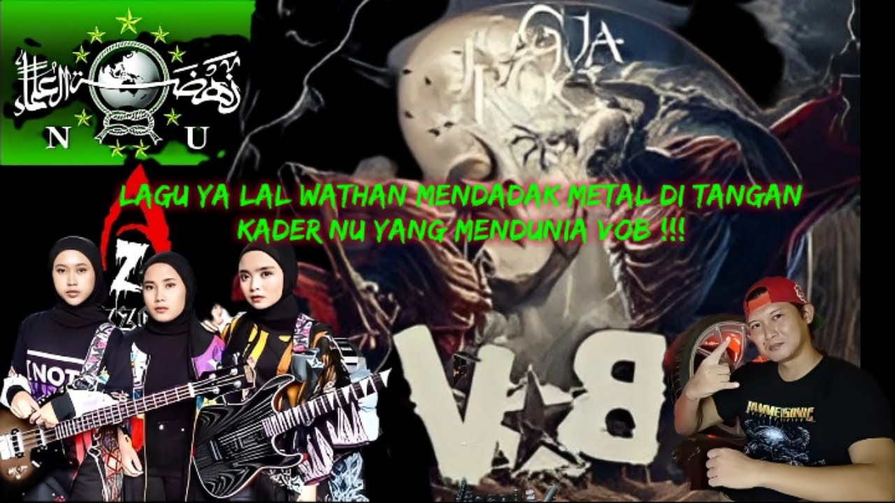 VOB Kader NU yang MENDUNIA ! Ya Lal Wathan versi METAL ! live ...