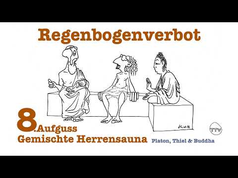 Gemischte Herrensauna - Platon, Thiel & Buddha : 8. Aufguss \