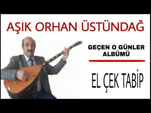 Aşık Orhan Üstündağ - El Çek Tabip