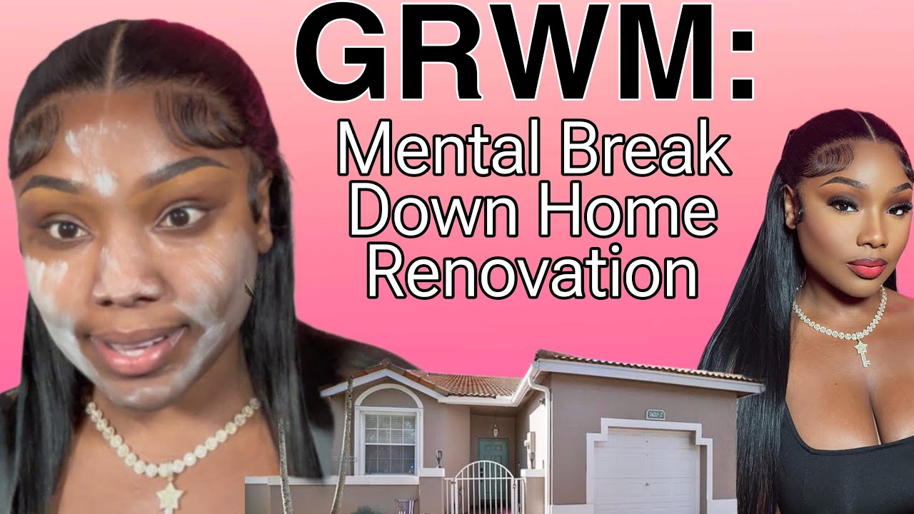 GRWM| Mental Breakdown| Renovating Home| Single Life - YouTube