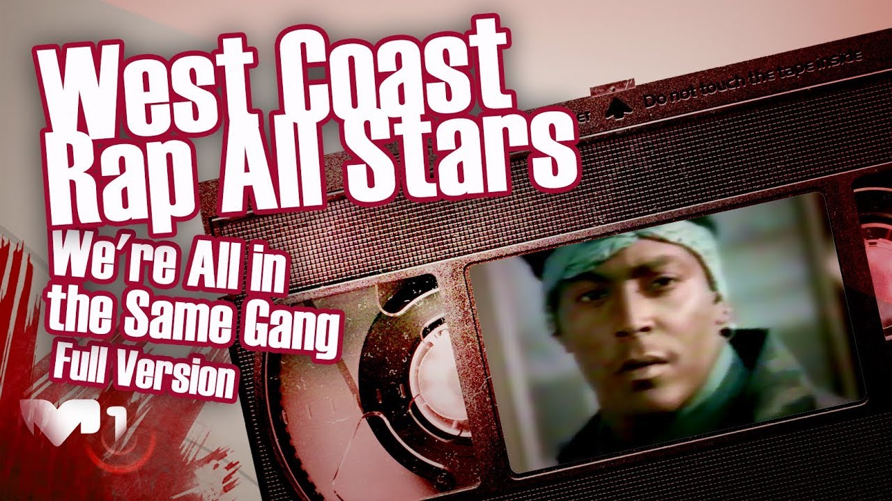West Coast Rap All Stars - We're All in the Same Gang - Full Version ...
