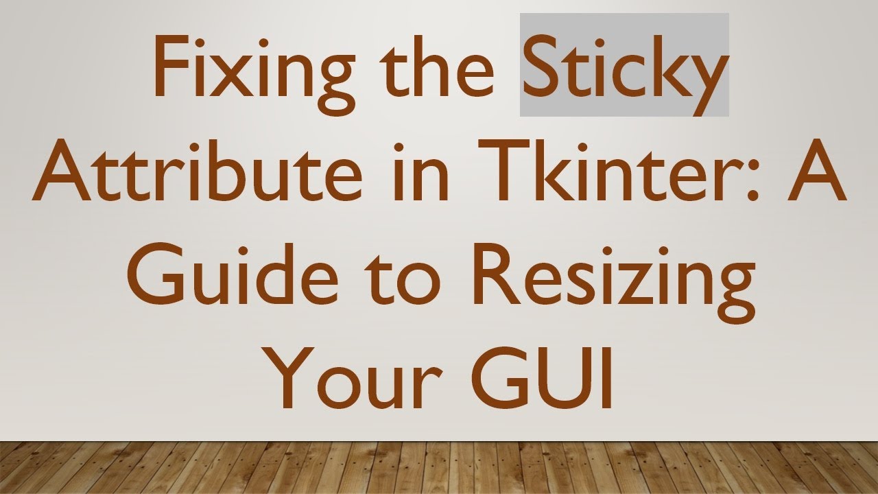 Fixing the Sticky Attribute in Tkinter: A Guide to Resizing Your GUI ...