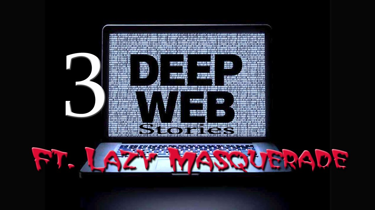 3 DEEP WEB Stories Ft. Lazy Masquerade(PARODY) - YouTube