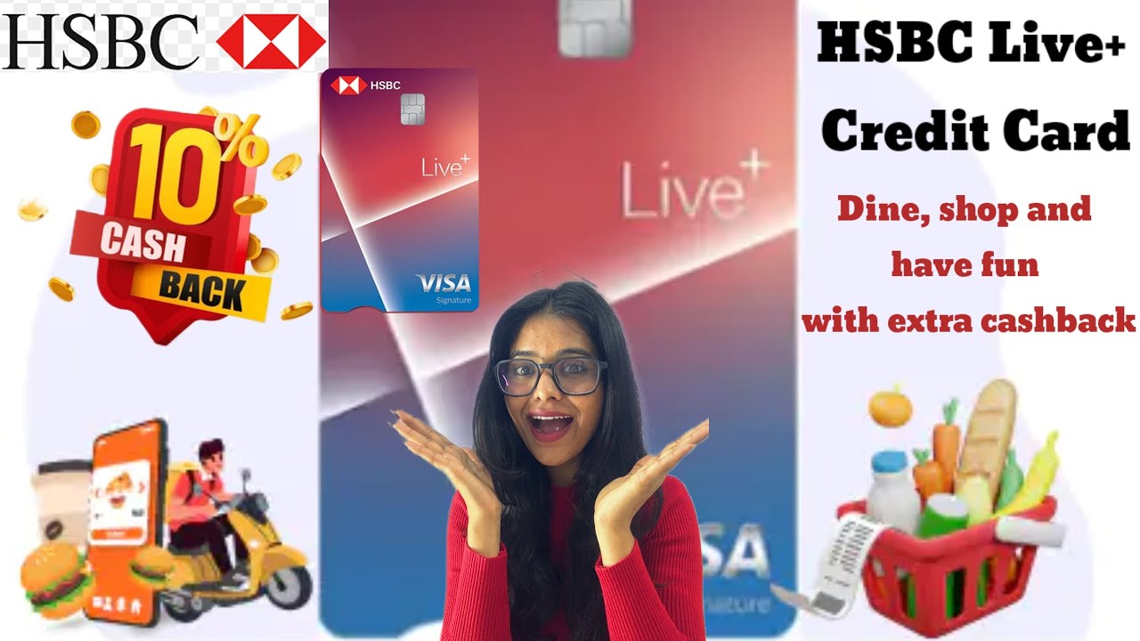 HSBC Live+ Credit Card ||10% cashback on Dine, shop and have fun with ...