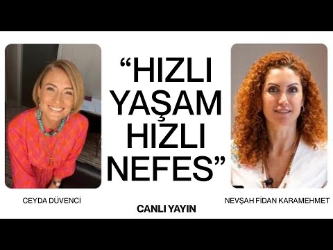 Hızlı Yaşam, Hızlı Nefes | Ceyda Düvenci -  Nevşah Fidan Karamehmet