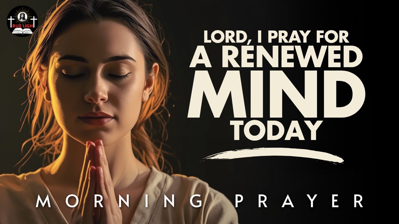Prayer for Peace, Renewal, and Victory in Your Mind | Morning Prayer ...