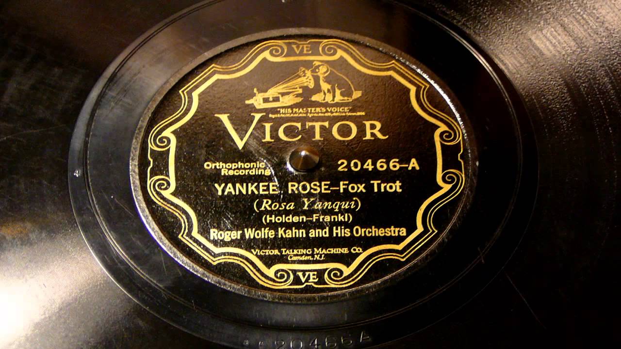 Yankee Rose - Roger Wolfe Kahn And His Orchestra (Victor) - YouTube