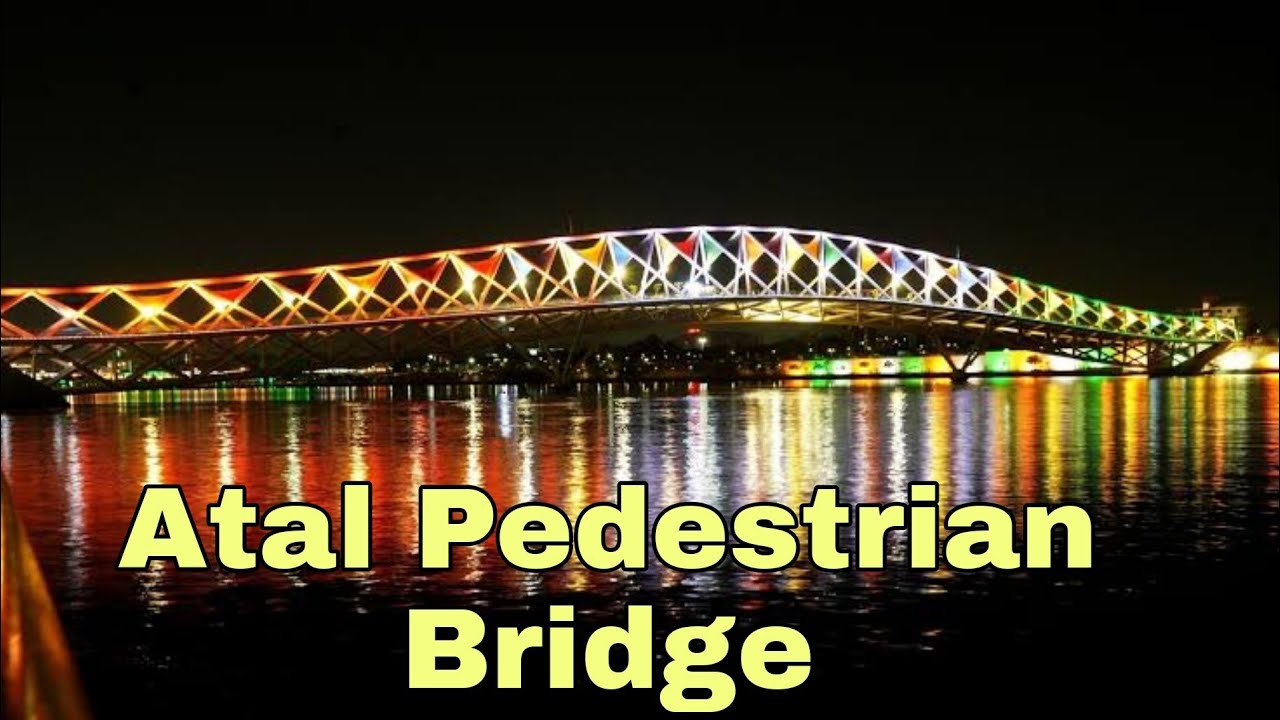 Atal Pedestrian Bridge I Atal Foot Over Bridge Sabarmati Riverfront ...