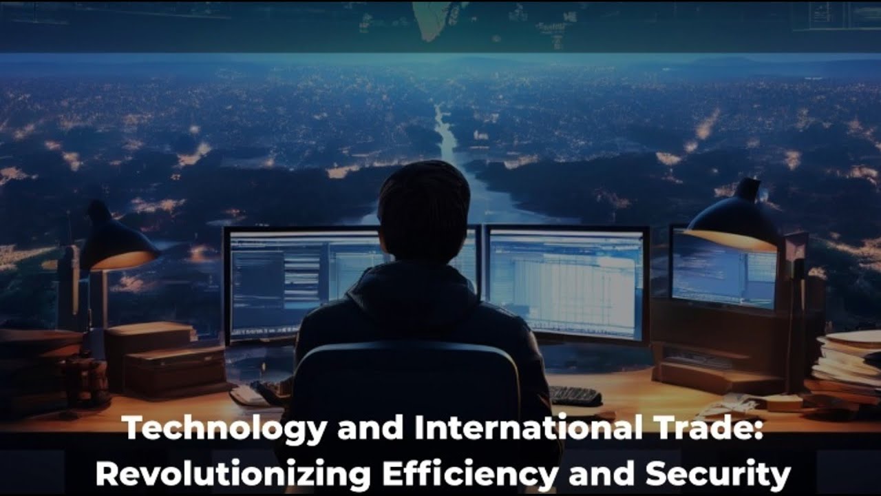 Technology and International Trade: Revolutionizing Efficiency and ...
