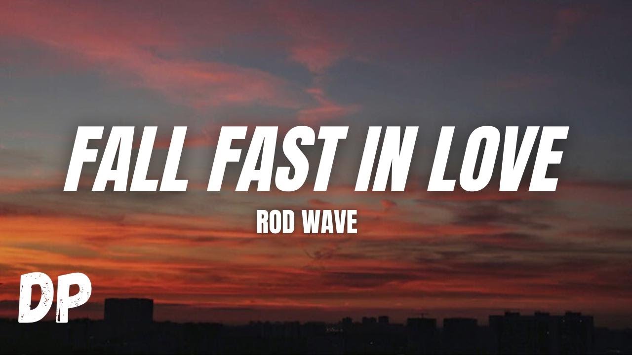 Rod Wave - Fall Fast In Love (Lyrics) - YouTube