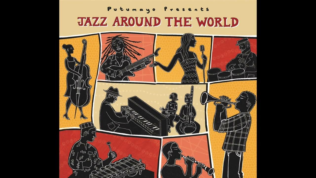 Jazz Around the World (Official Putumayo Version) - YouTube