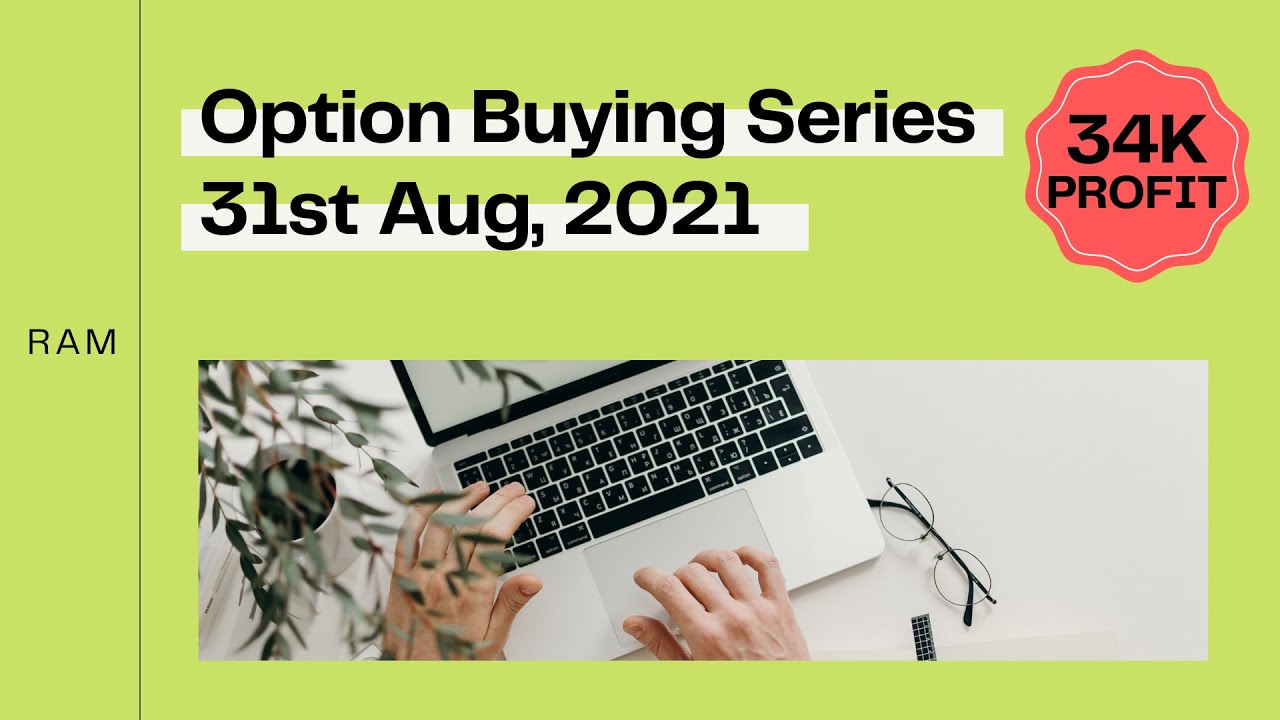 Option Buying Series (31st August, 2021); 34000 Profit; Ram; Trade ...
