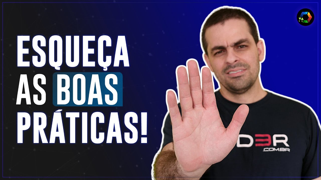 Programador Iniciante Esqueça As Boas Práticas De Desenvolvimento Youtube