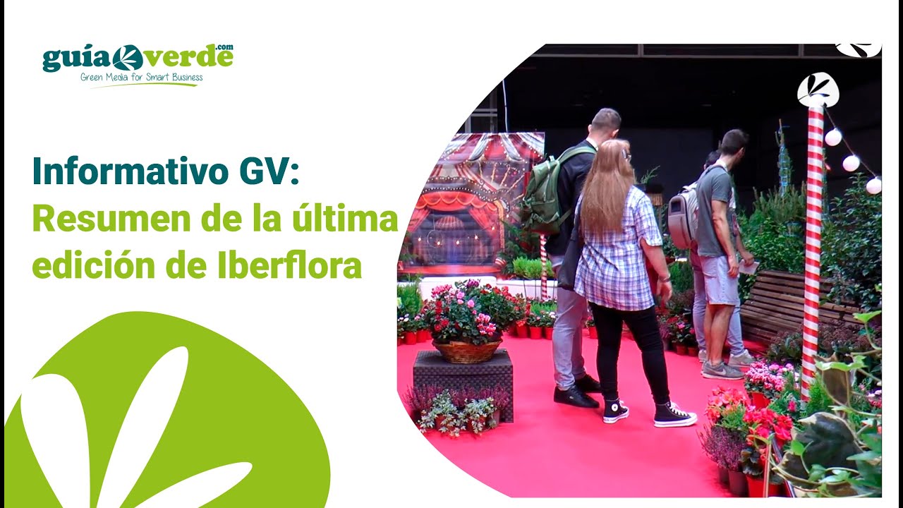 Informativo GV - Resumen de la última edición de Iberflora - YouTube