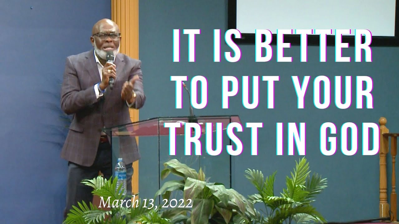 IT IS BETTER TO PUT YOUR TRUST IN GOD | Pastor Errol Stewart | March 13 ...