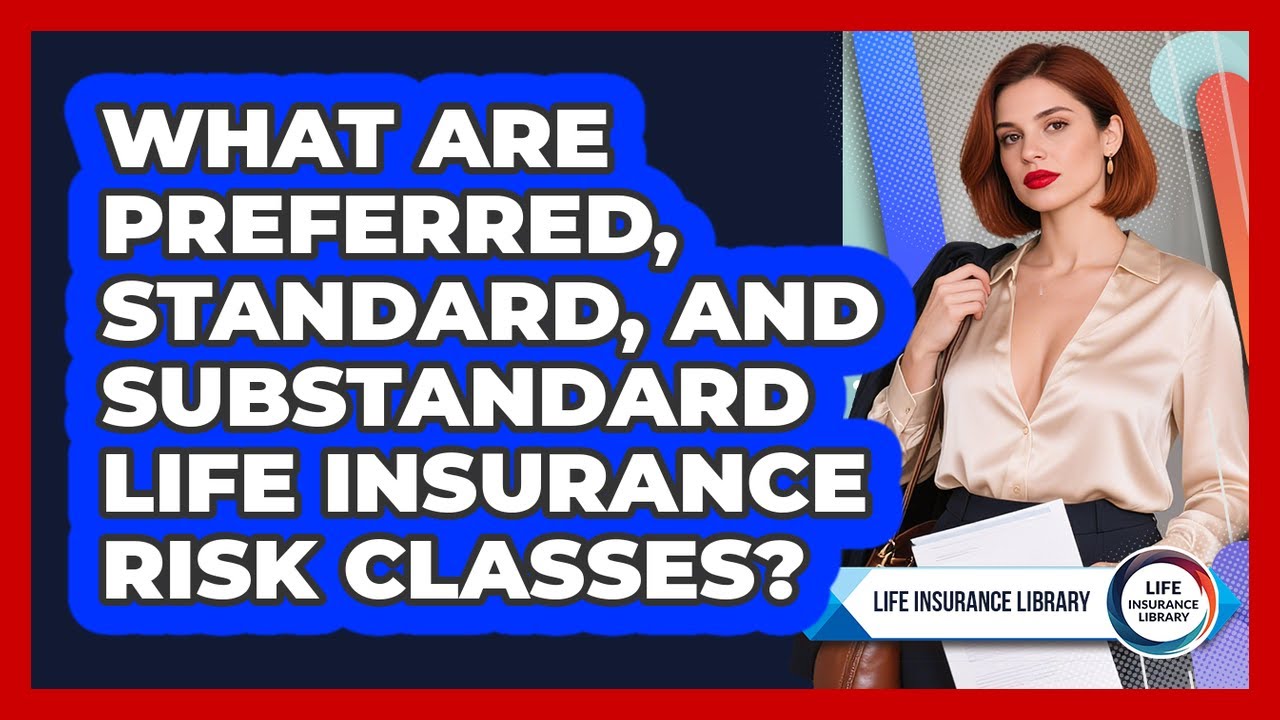 What Are Preferred, Standard, And Substandard Life Insurance Risk ...