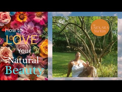 Embrace Your Natural Beauty | The LarKara NiaKim