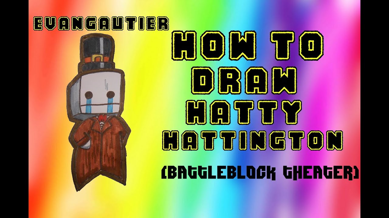 How to Draw HATTY HATTINGTON (BattleBlock Theater) - EvanGautier - YouTube