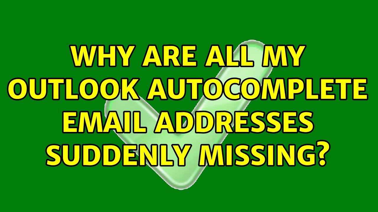 Why Are All My Outlook Autocomplete Email Addresses Suddenly Missing Why Are All My Outlook Autocomplete Email Addresses Suddenly Missing
