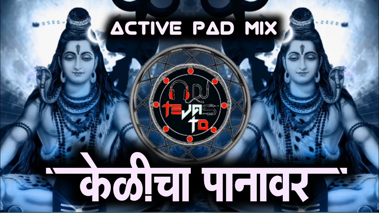 kelichya Panavar Laharya Mare Domya Nag - Active Pad Mix - Dj Tejas TD ...