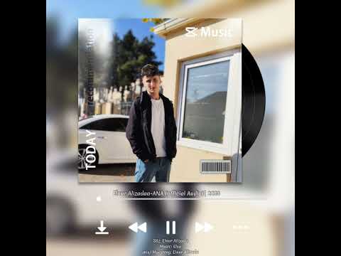 Elnur Alizadaa-Ana (Official Audio)2021