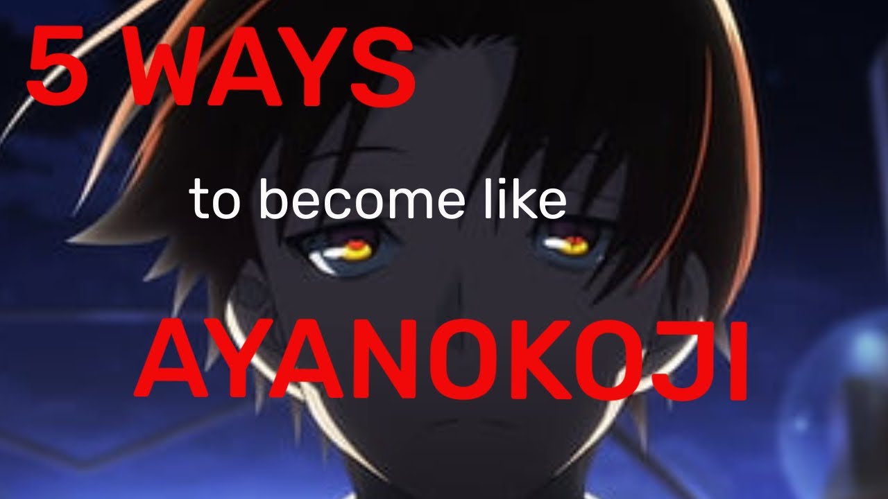 5 Tactics To Become A Manipulator Like Ayanokoji Youtube