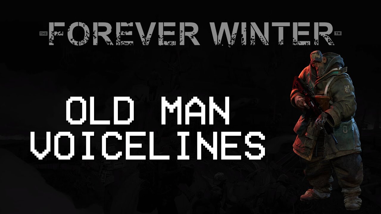 The Forever Winter - All Old Man Voice Lines - YouTube