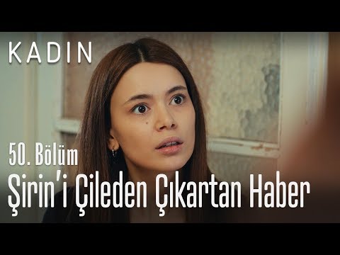 Şirin'i çileden çıkartan haber - Kadın 50. Bölüm