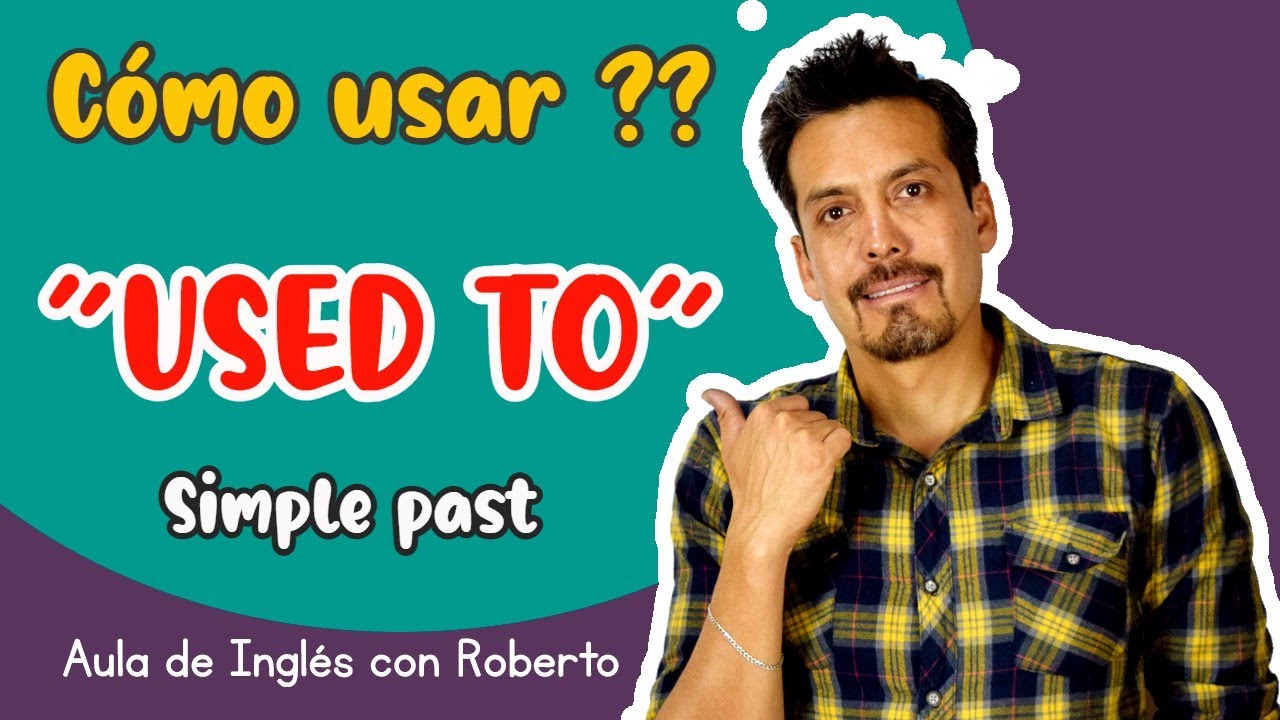 Cómo usar?? / USED TO / simple past - YouTube