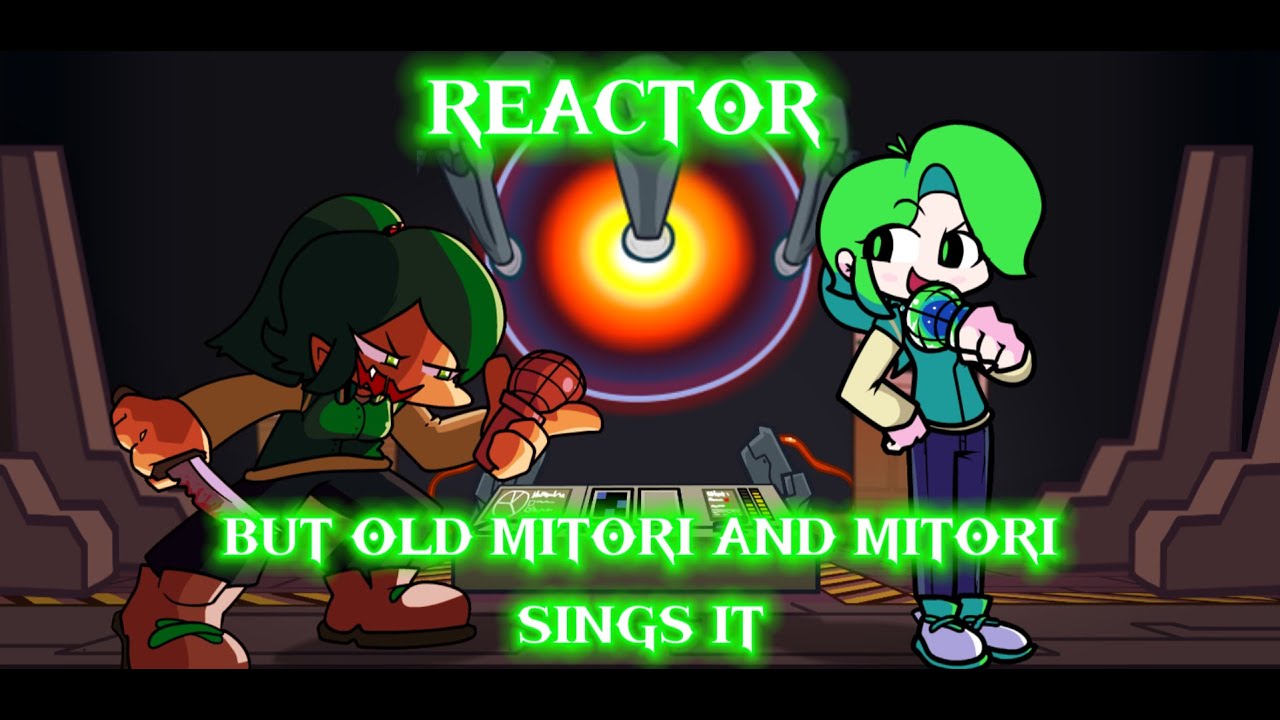 Reactor But Old Mitori And Mitori Sings it {FNF COVER} - YouTube