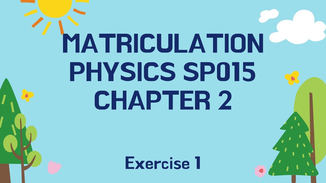 |MATRICULATION PHYSICS| SP015 Chapter 2 exercise 1 - YouTube