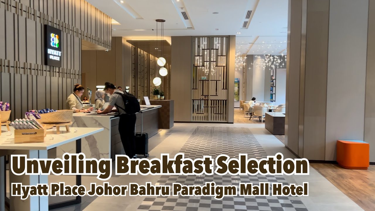 Unveiling Breakfast Selections at Hyatt Place Johor Bahru Paradigm Mall ...