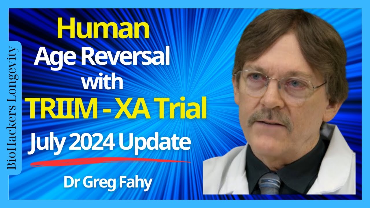 Human Age Reversal with TRIIM – XA Trial/ Dr Greg Fahy - YouTube