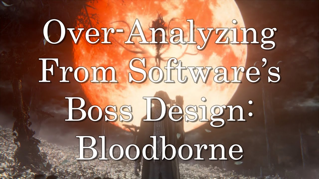 An Over-Analysis of From Software Boss Design: Bloodborne - YouTube