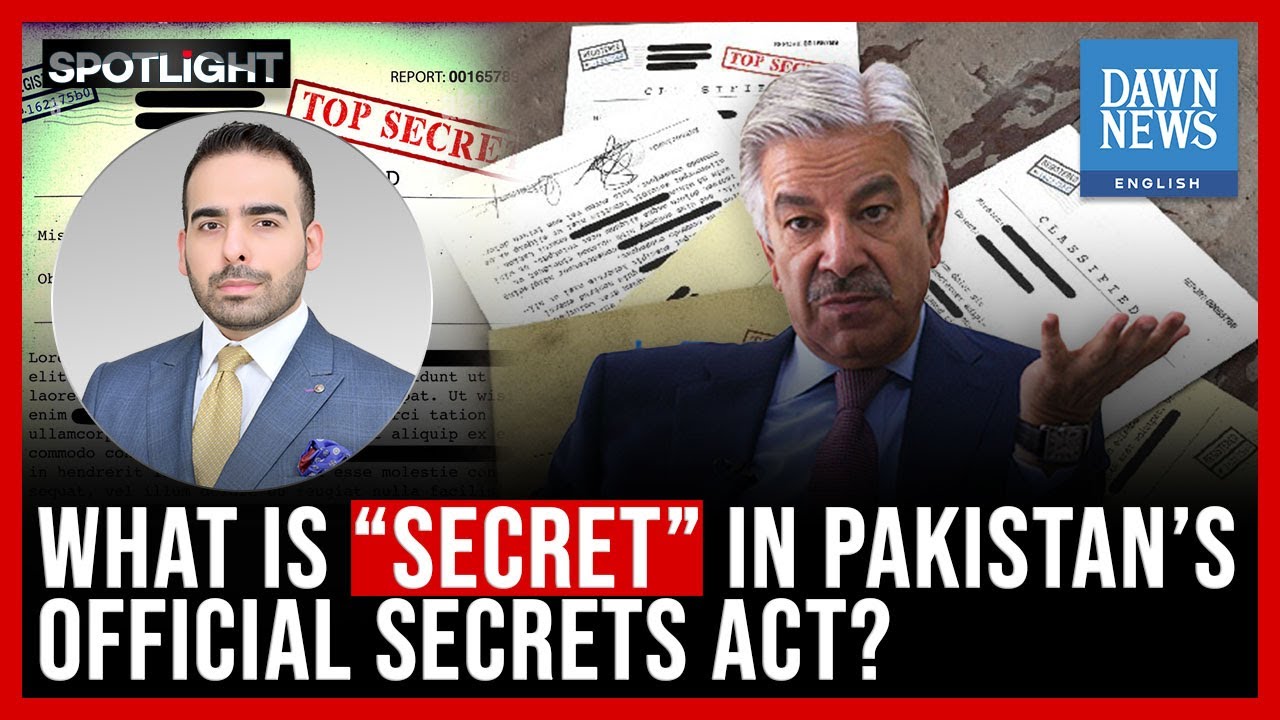 What Is “Secret” In Pakistan’s Official Secrets Act? | Moiz Baig | Dawn ...