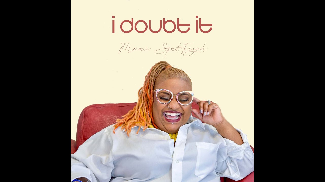 i doubt it by Mama SpitFiyah - YouTube