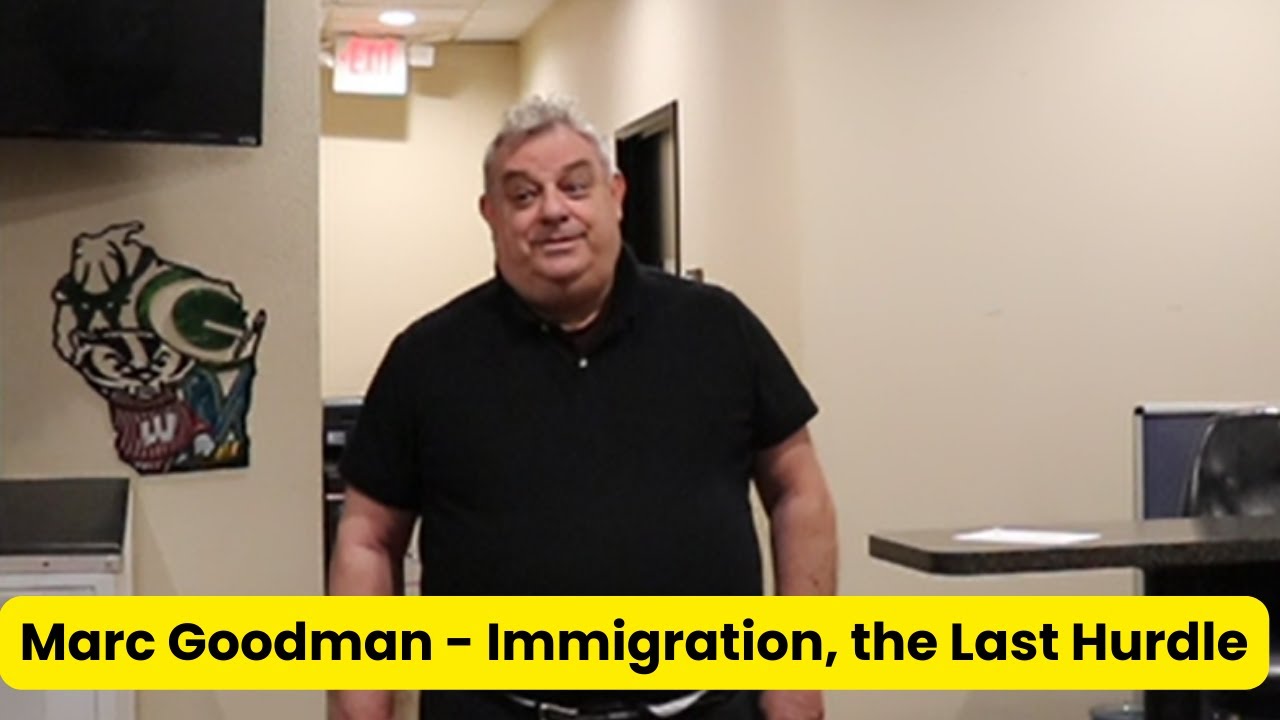 Marc Goodman - "Immigration, the last Hurdle" - YouTube