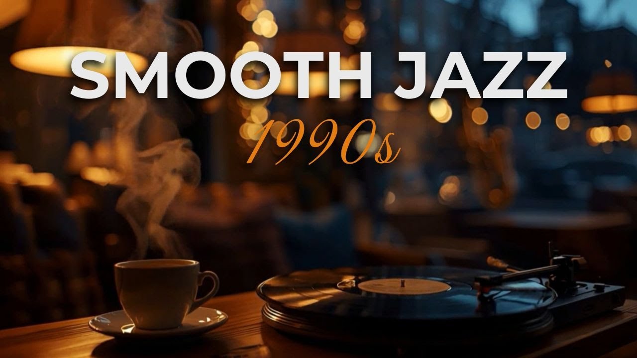 Smooth Jazz 90s – Relaxing Chill Vibes Back to the Classics - YouTube
