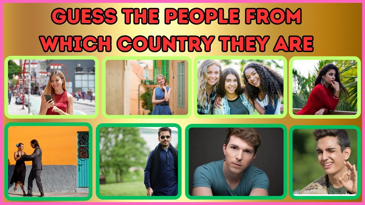 "Guess the Nationality Challenge: Can You Identify People's Countries ...
